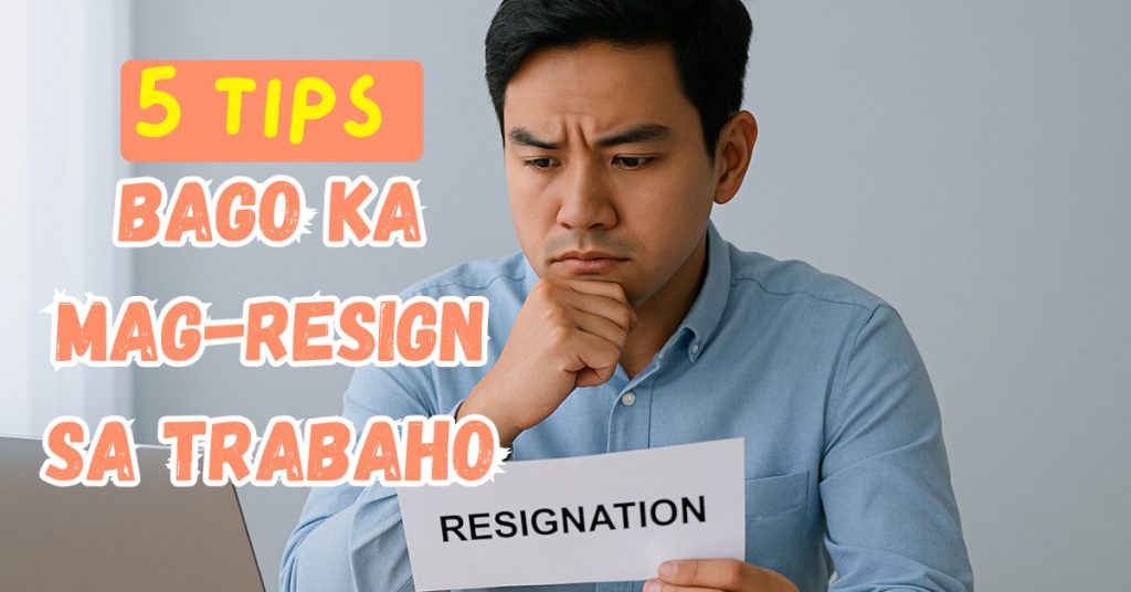 5 Tips Bago Ka Mag-Resign sa Trabaho